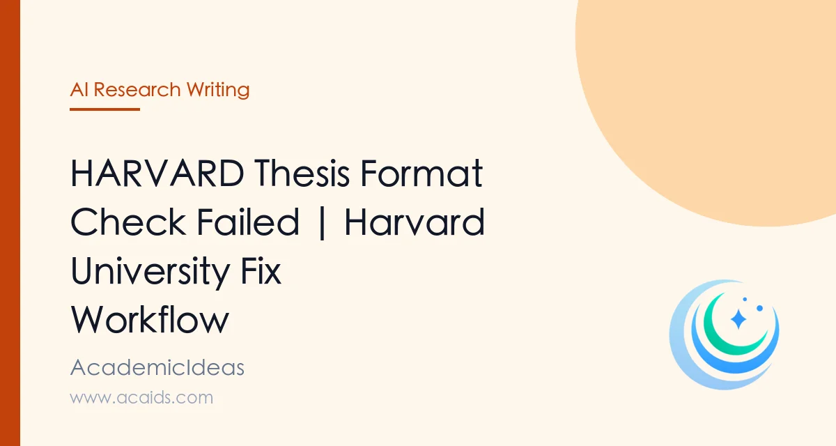 HARVARD Thesis Format Check Failed | Harvard University Fix Workflow